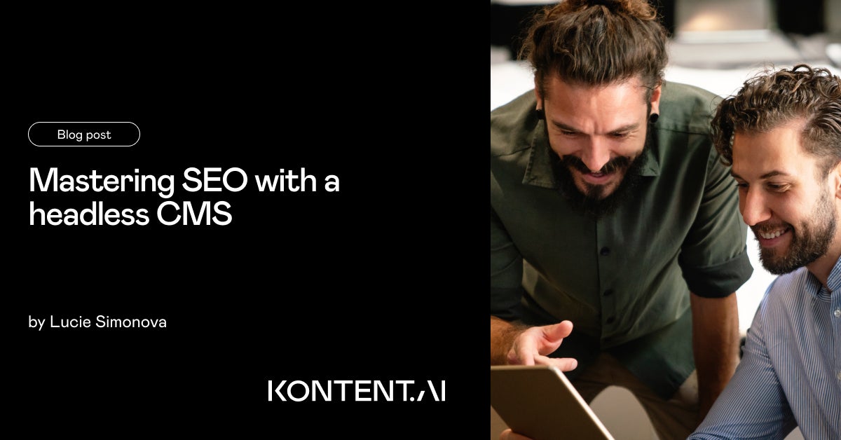 Mastering SEO with a headless CMS | Kontent.ai